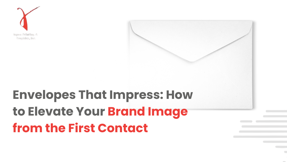 Envelopes That Impress: How to Elevate Your Brand Image from the First ...