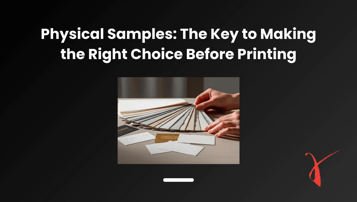 Physical Samples: The Key To Making The Right Choice Before Printing