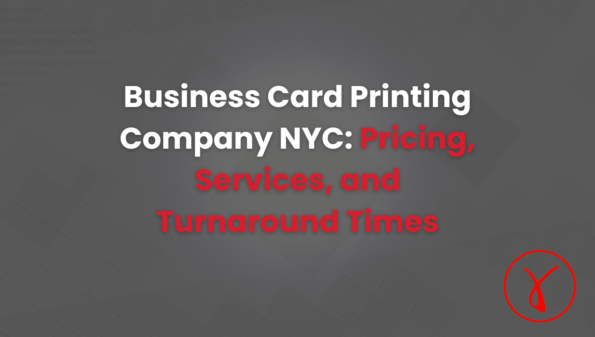 Business Card Printing Company NYC: Pricing, Services, And Turnaround Times